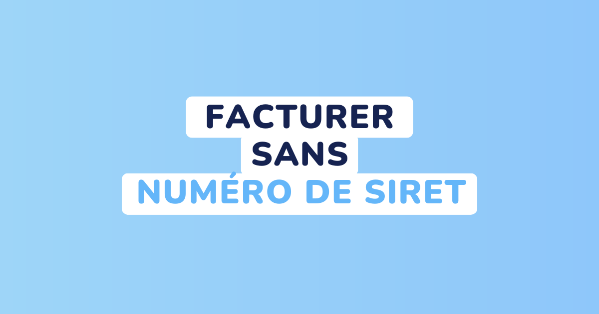 Facture sans SIRET : est-ce possible légalement